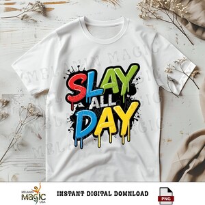 Slay All Day Png Sublimation Design, Graffiti Style Art, Urban Art Png ...