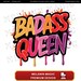 Badass Queen Png Sublimation Design, Graffiti Style Png, Empowerment ...