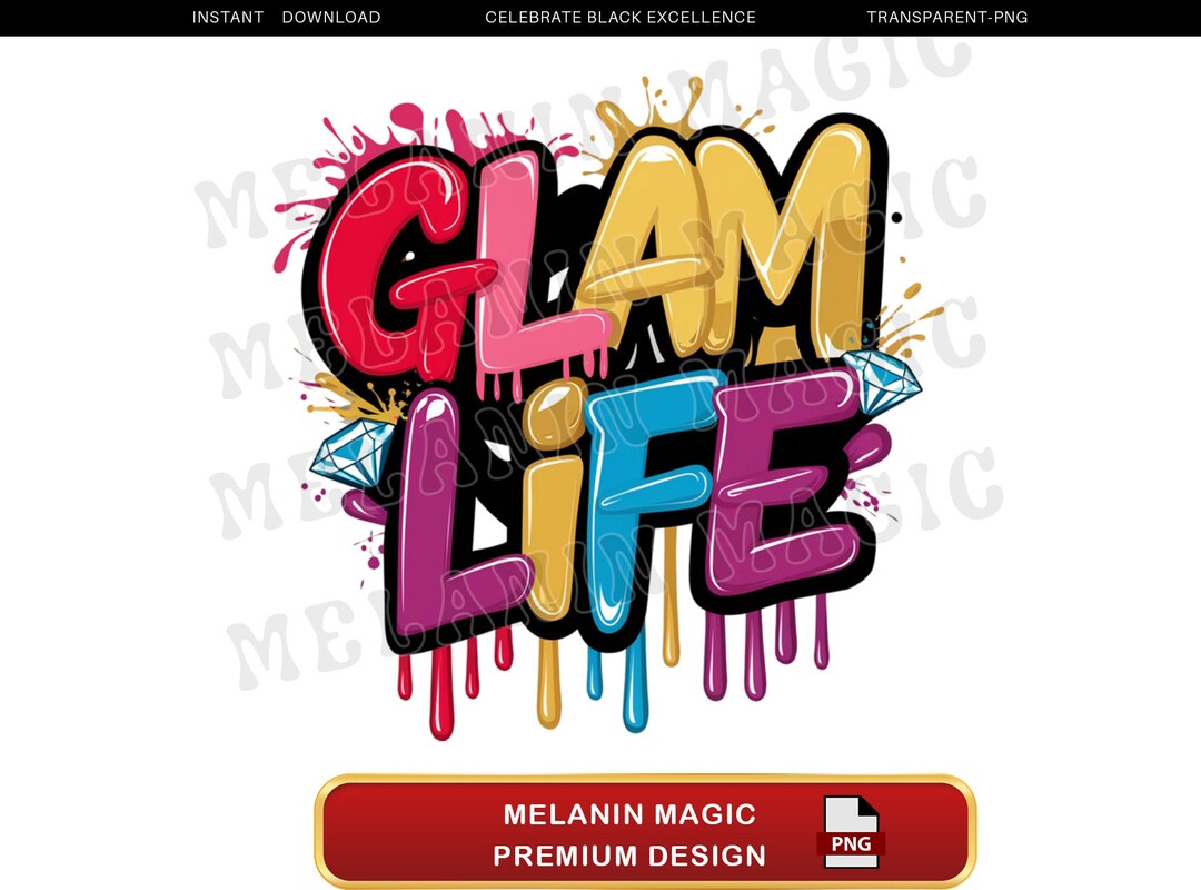 Glam Life Png Sublimation Design, Dripping Graffiti Png, Glamorous Art ...