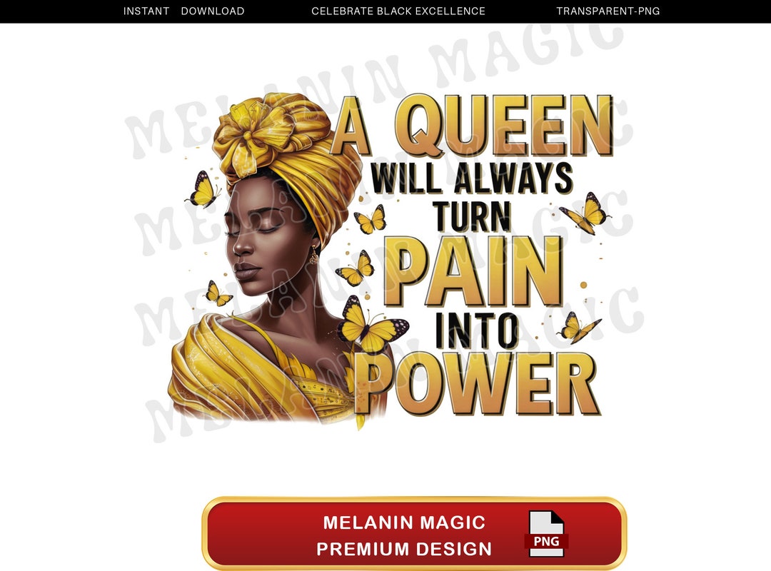 A Queen Will Always Turn Pain Into Power Png Sublimation Design ...
