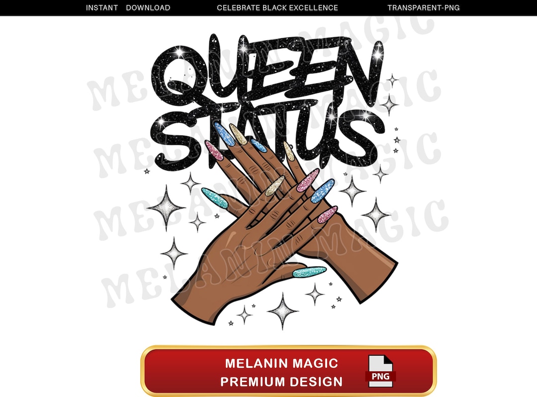 Queen Status Png Sublimation Design, Glam Queen Png, Glitter Nails Png ...