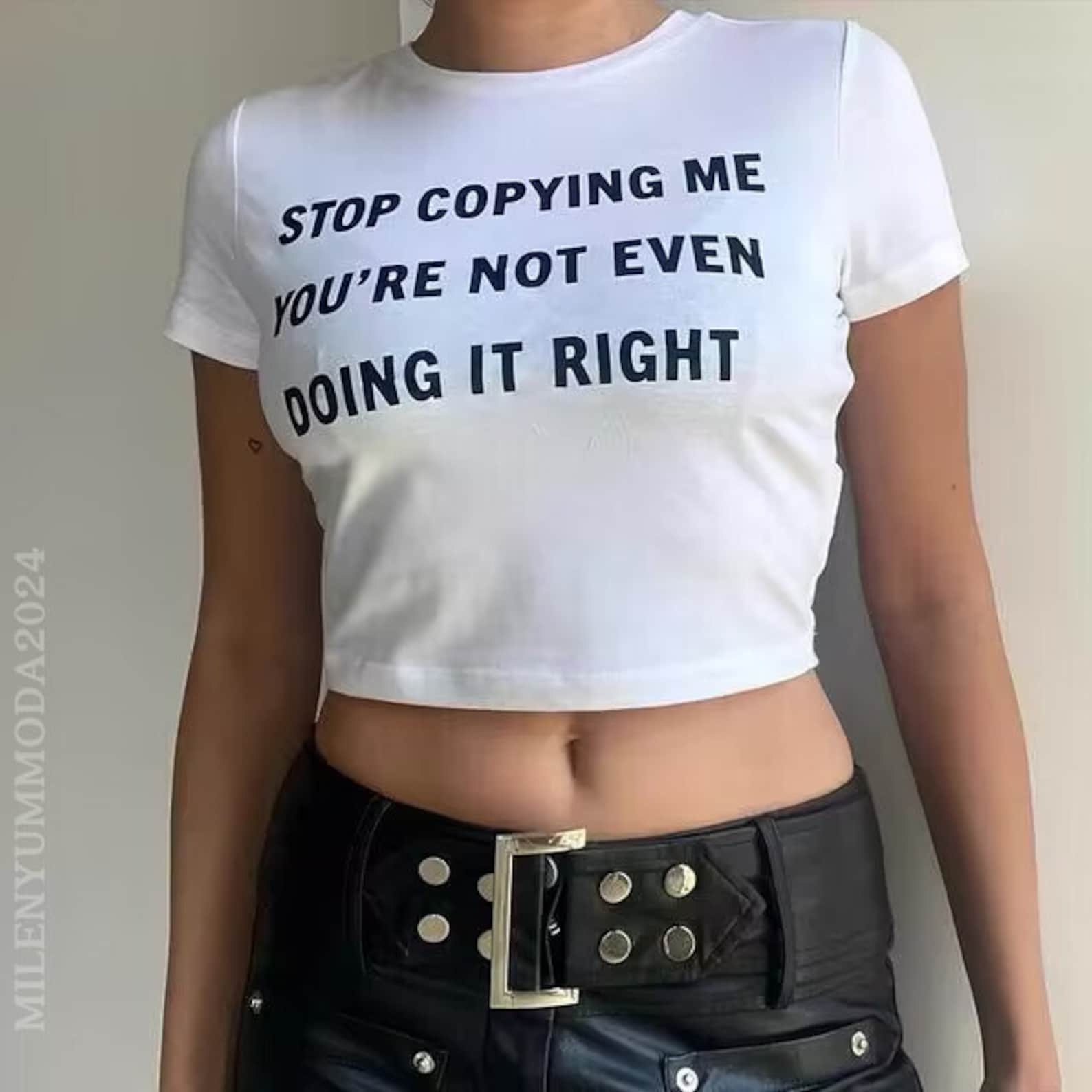 Y2K Stop Copying Me You' Re Not Even Doing It Right Crop Top Aesthetic ...