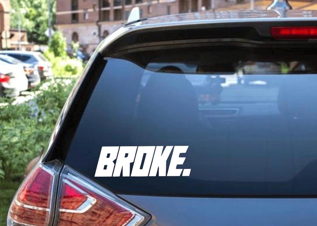 Broke Decal - Decal for Cars, Laptop, Vehicle, and Custom. - Etsy