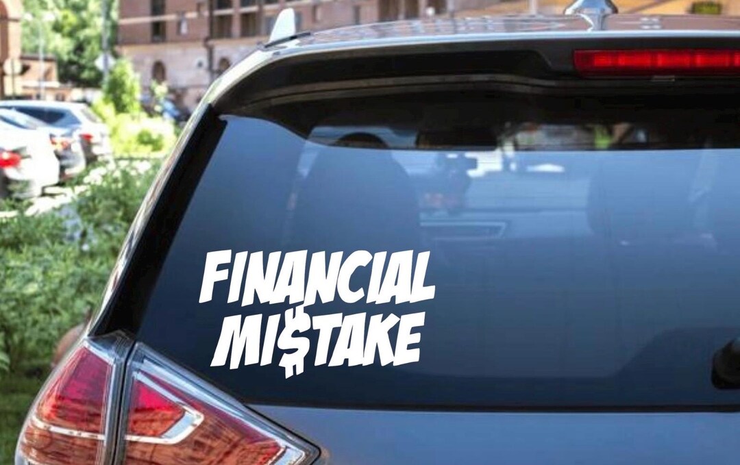 Financial Mistake Decal - Decal for Cars, Laptop, Vehicle, and Custom ...