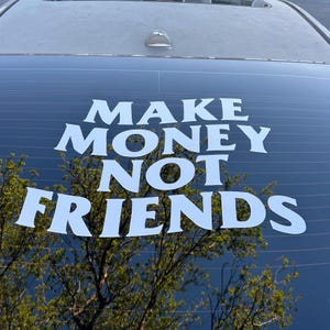 Make Money Not Friends Decal - Decal for Cars, Laptop, Vehicle, Custom ...