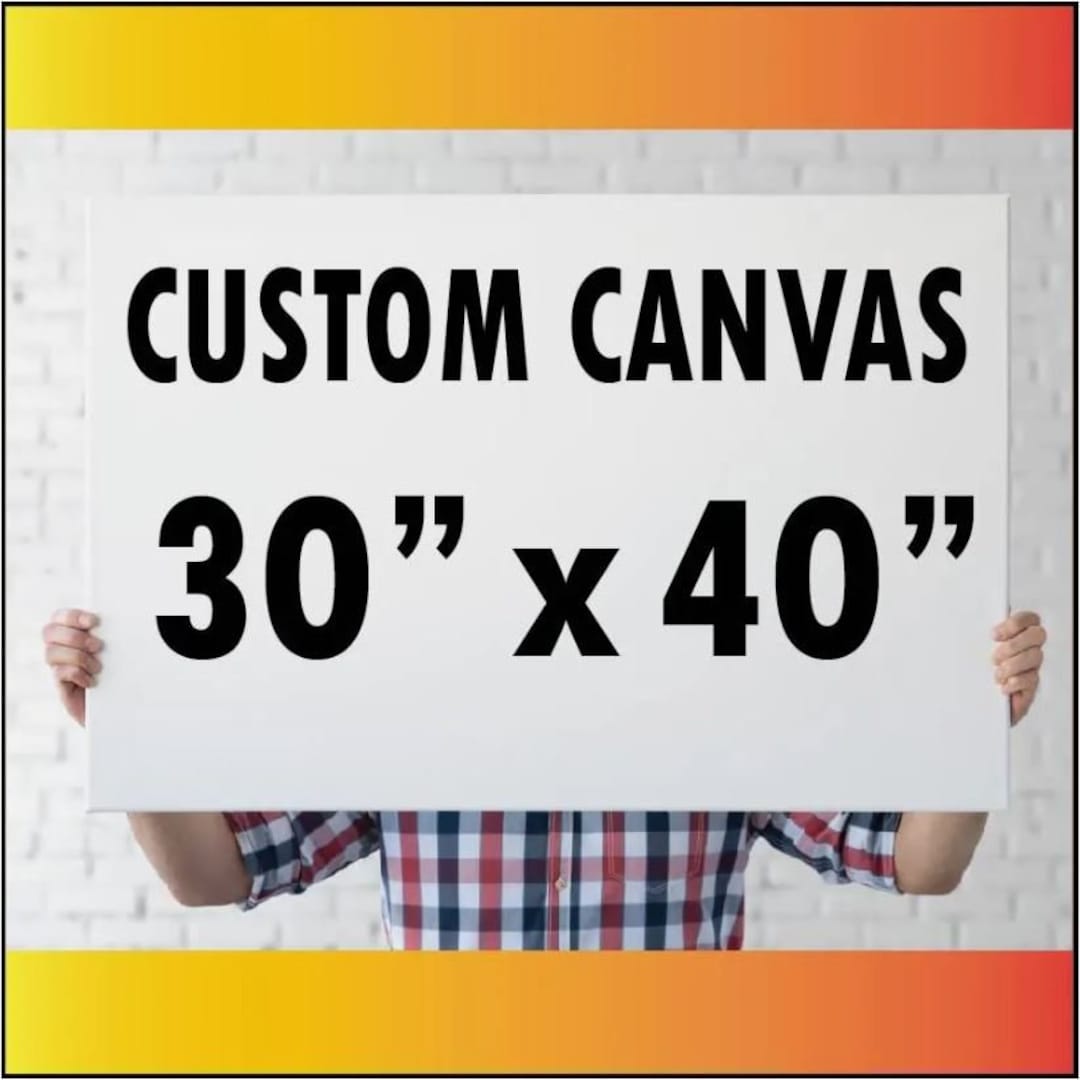Jumbo 30" X 40" Custom Canvas Print, Semi-gloss Large Personalized Wall ...