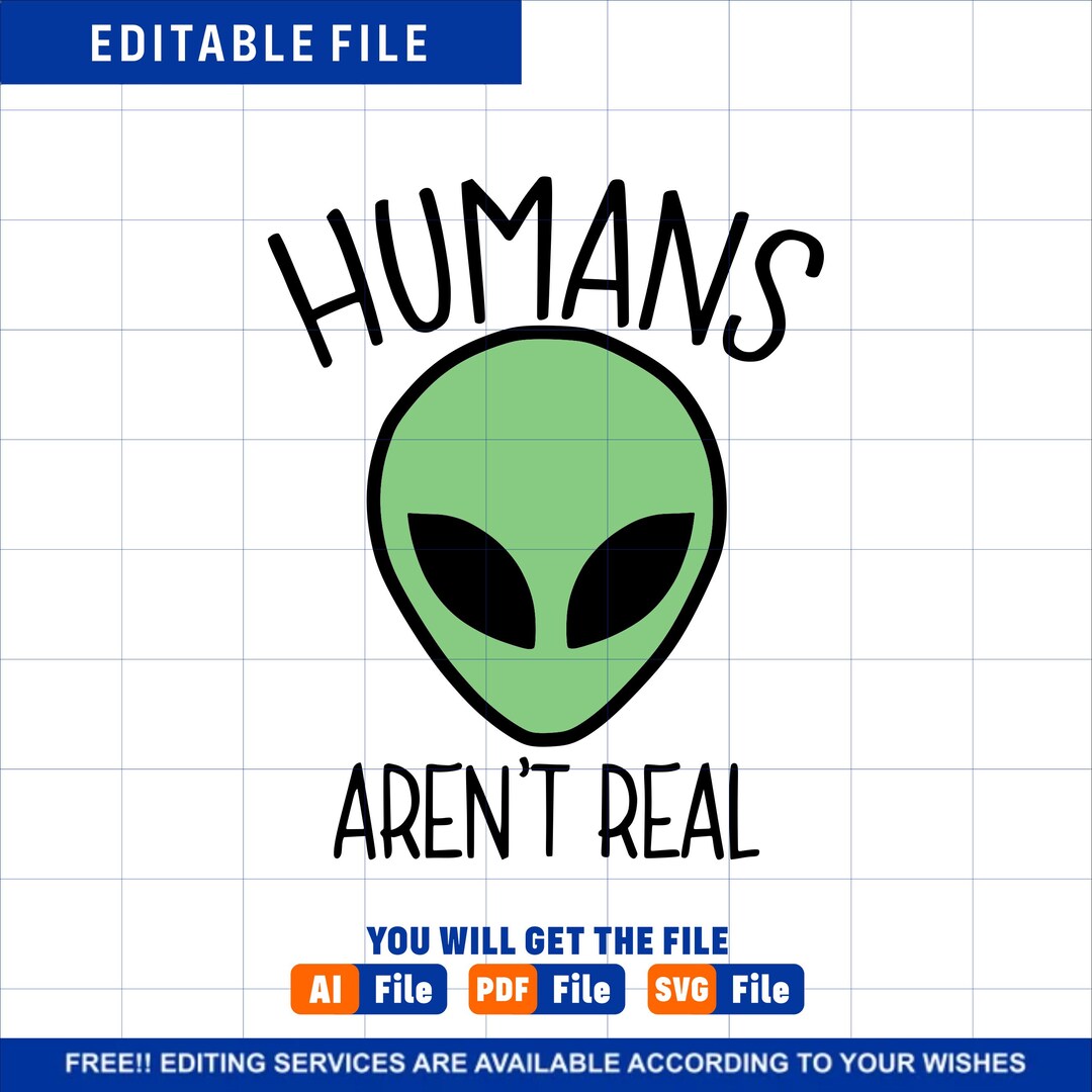 Alien Shirt Humans Aren't Real Svg, Svg Gift Science Outer Space Geek ...