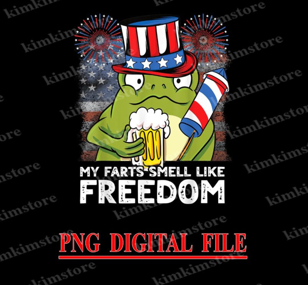 4th of July My Farts Smell Like Freedom US, 4th of July My Farts Smell ...