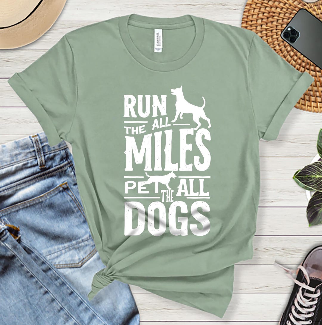 Run All Miles Pet All Dogs T-shirt: Dog Lover Running Tee - Etsy