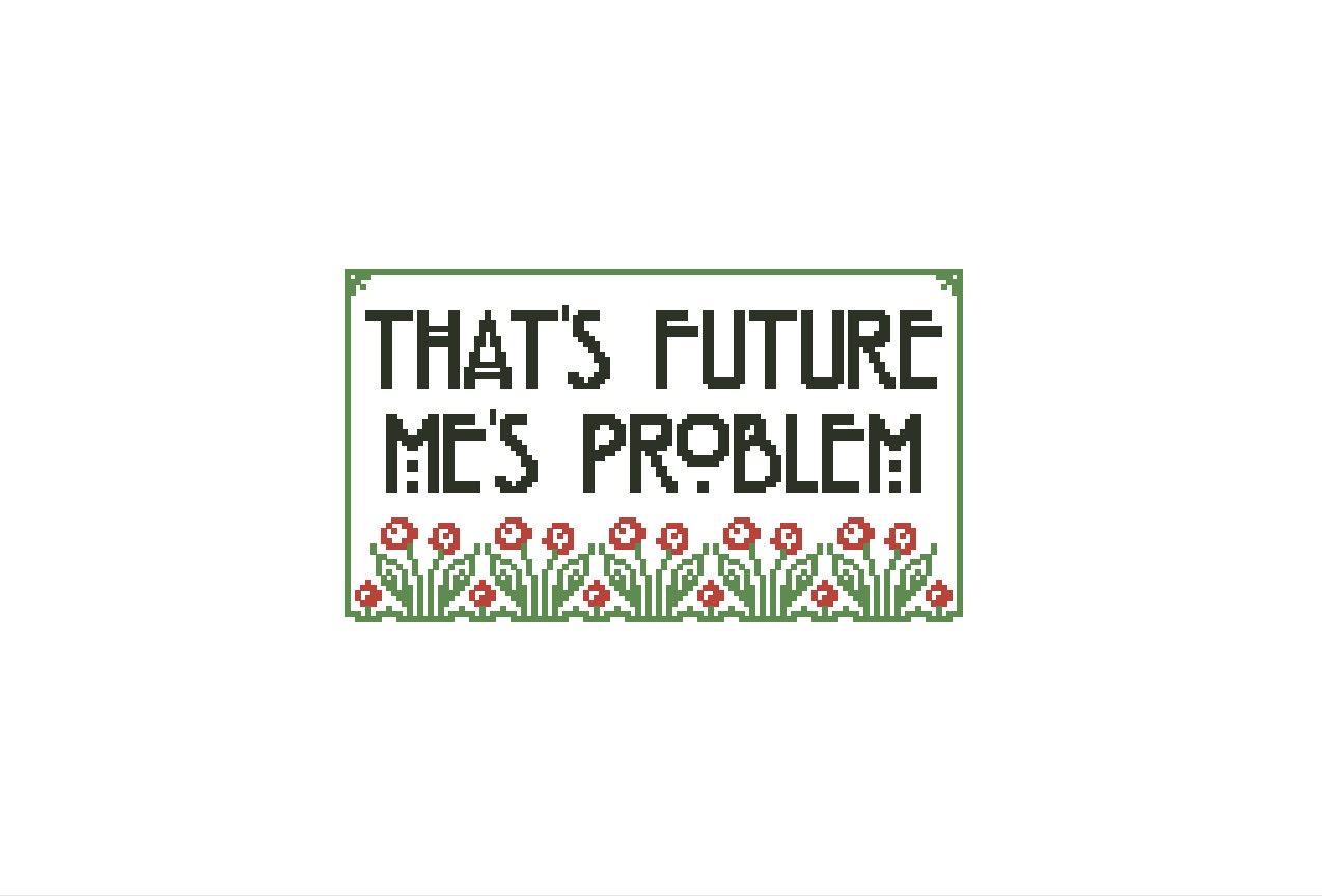 That's Future Me's Problem Cross Stitch Pattern Funny - Etsy Australia