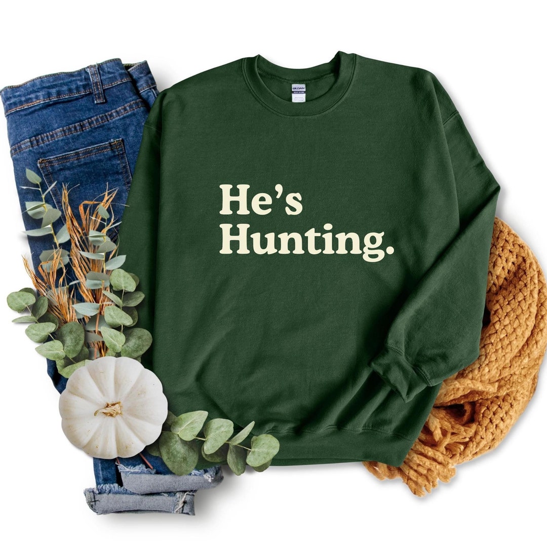 He's Hunting Sweatshirt Wife Hunting Season Shirt Deer Hunting Wife ...