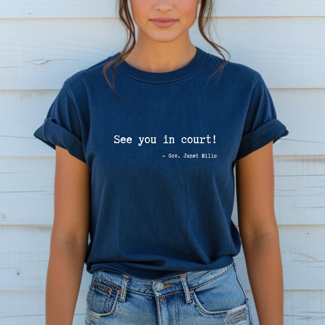 See You in Court Shirt Gov Janet Mills Shirt Roe V Wade Shirt Anti ...