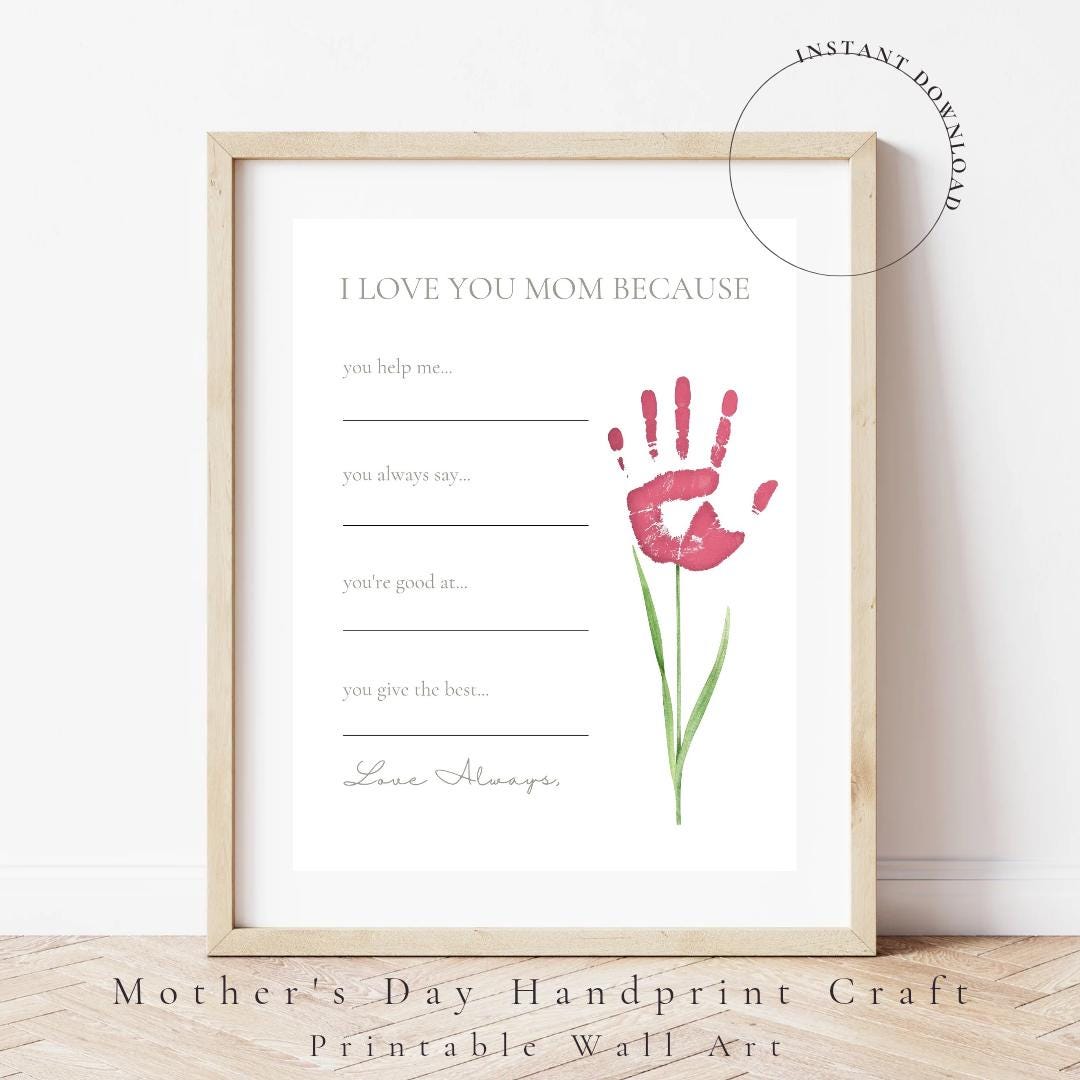 Mothers Day Handprint Art + I Love You Mom Because Printable Download ...