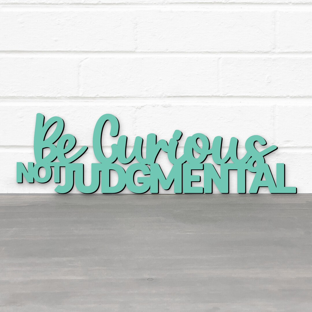 Be Curious Not Judgmental Ted Lasso Quote Sign Inspirational Etsy