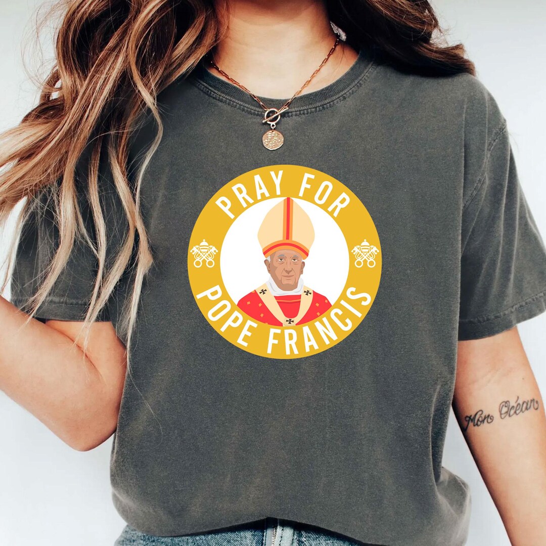 Pope Francis Shirt, Pray for Pope Francis Shirt, Vatican Catholic ...