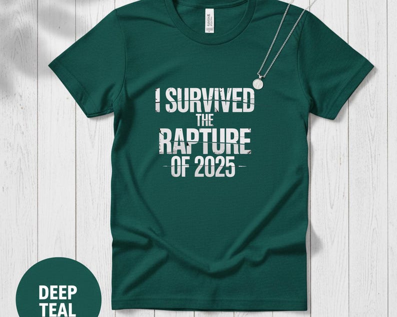 Funny I Survived the Rapture of 2025 T-shirt, End Times Apocalypse ...