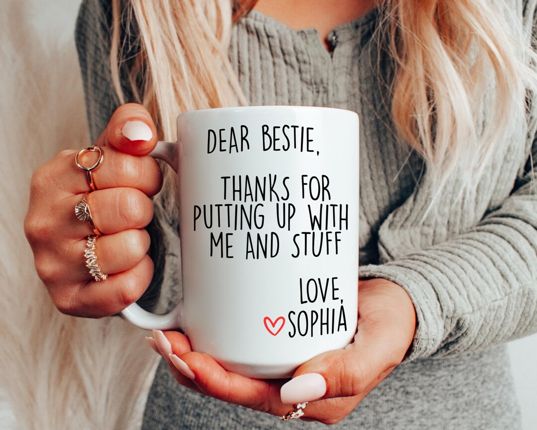 Dear Bestie Thanks for Putting up With Me and Stuff Mug, Custom Best ...