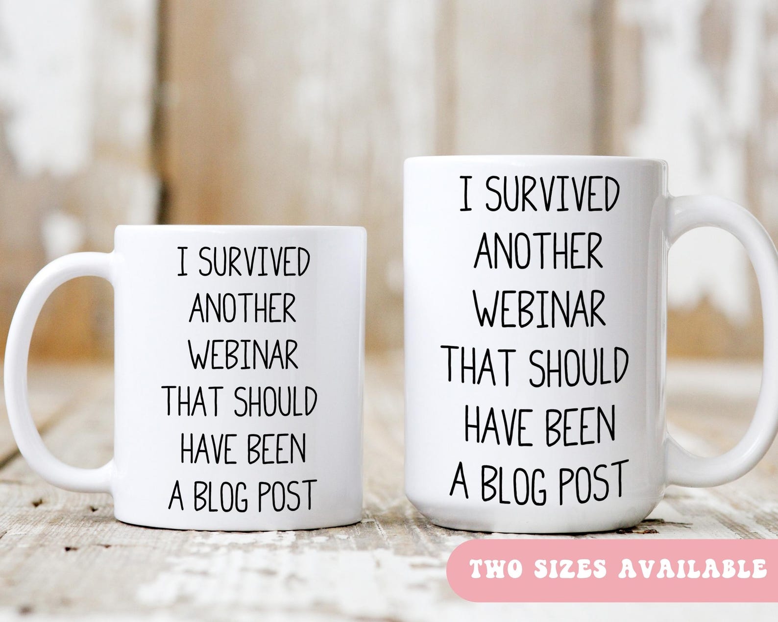 I Survived Another Webinar That Should Have Been A Blog Post Mug Funny ...