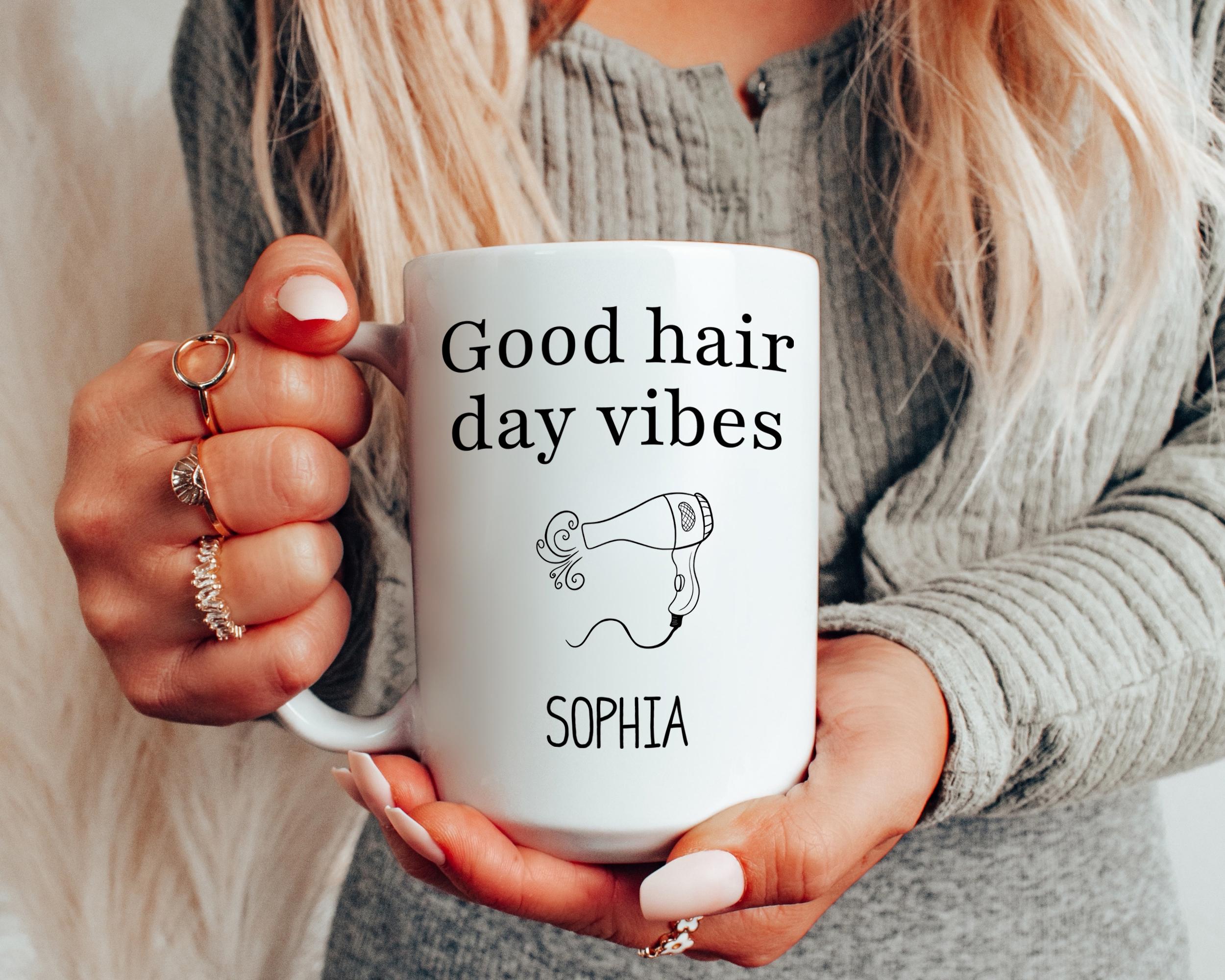 Good Hair Day Vibes Mug Custom Hair Stylist Gift Personalized Hair ...