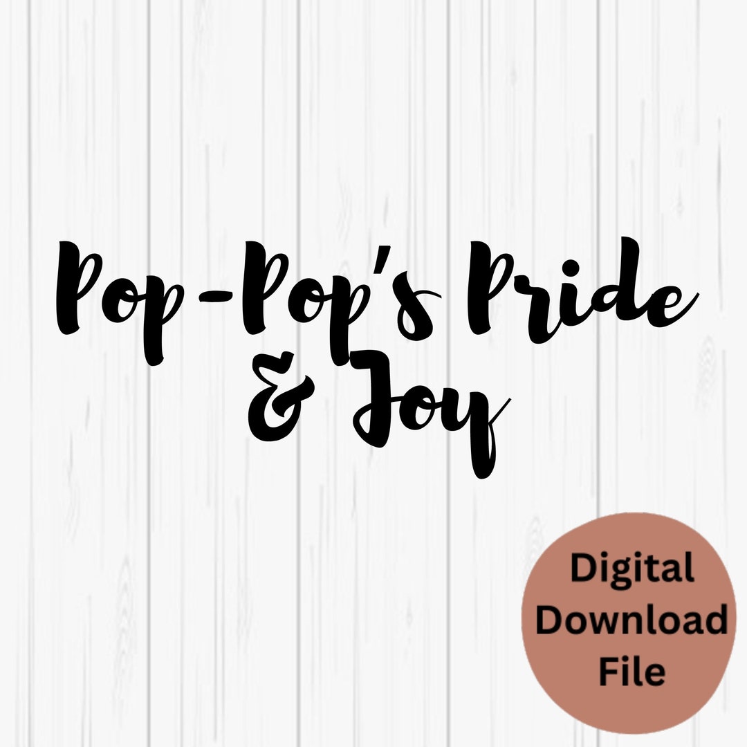 Pop Pop SVG, Pop-pop PNG, Pop-pop's Pride & Joy, Digital Files for ...