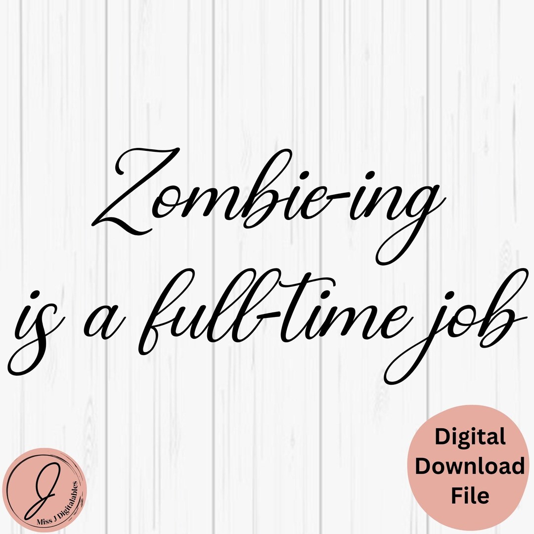 Zombie-ing is A Full Time Job Halloween Phrase SVG PNG, Clip Art ...