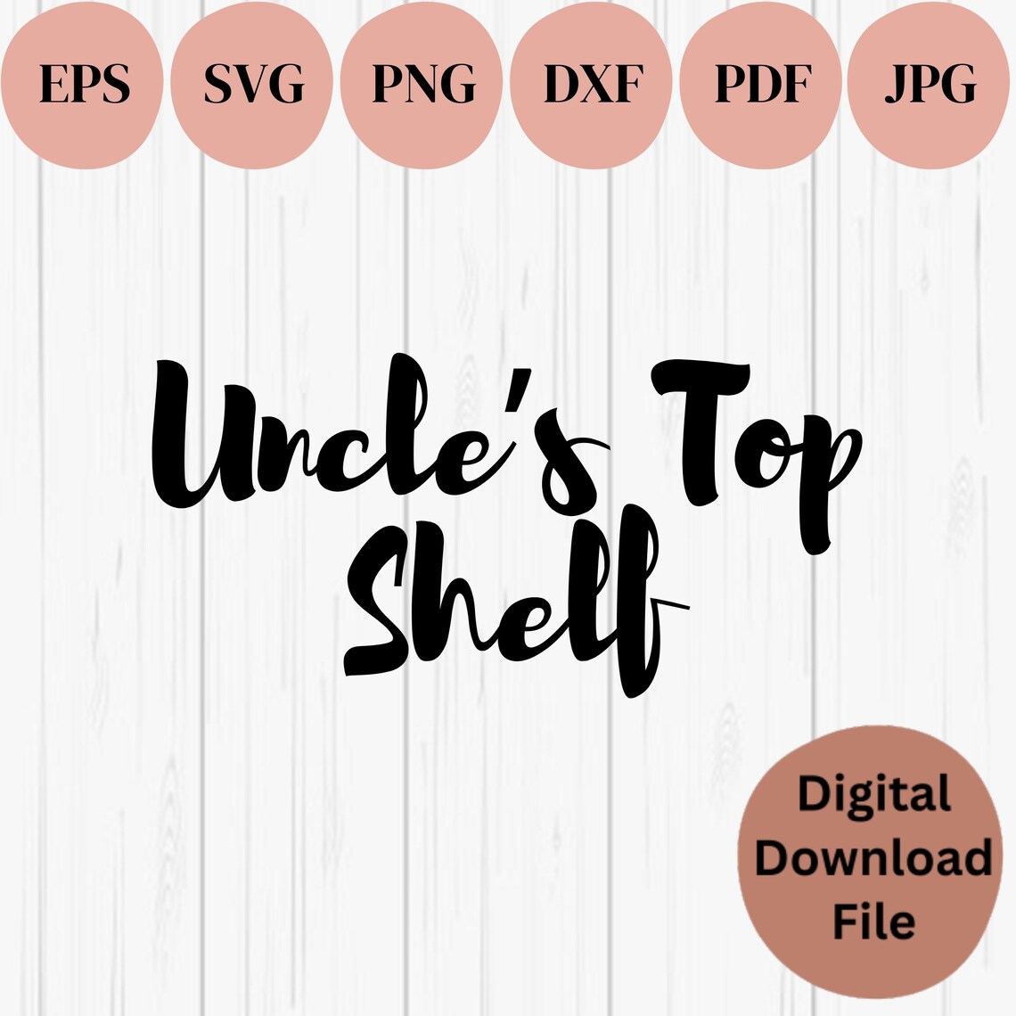 Uncle SVG, Uncle PNG, Uncle's Top Shelf, Digital Files for Uncles ...
