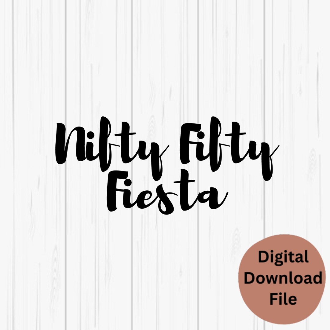 50th Birthday SVG, Nifty Fifty, Digital Files for Turning 50, Nifty 50 ...