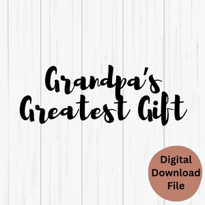 Grandpa SVG, Grandpa PNG, Grandpa's Greatest Gift, Digital Files for ...