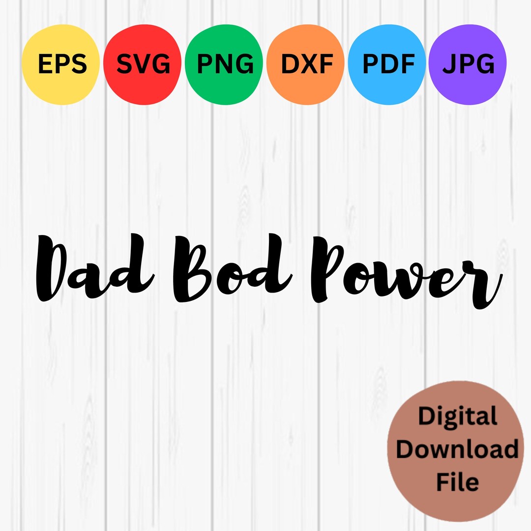 Dad SVG, Dad PNG, Dad Bod Power PNG, Funny Dad Bod, Digital Files for ...