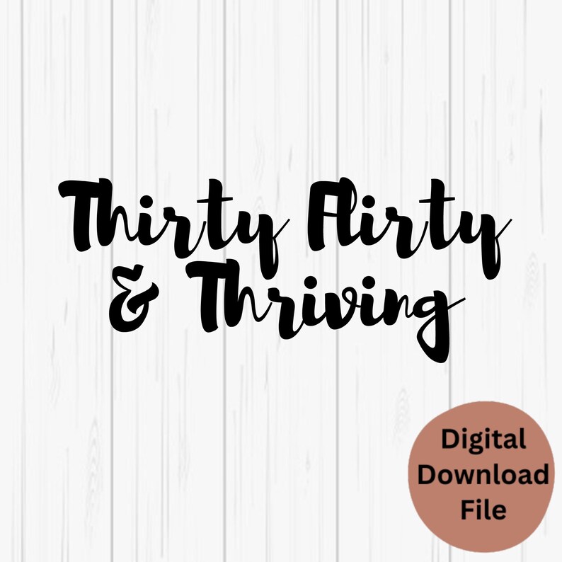 30th Birthday SVG, Flirty Thirty, Digital Files for Turning 30, Thirty ...