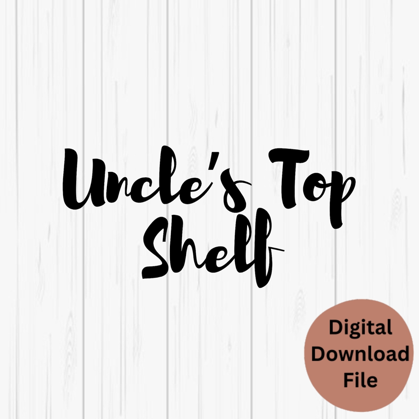 Uncle SVG, Uncle PNG, Uncle's Top Shelf, Digital Files for Uncles ...