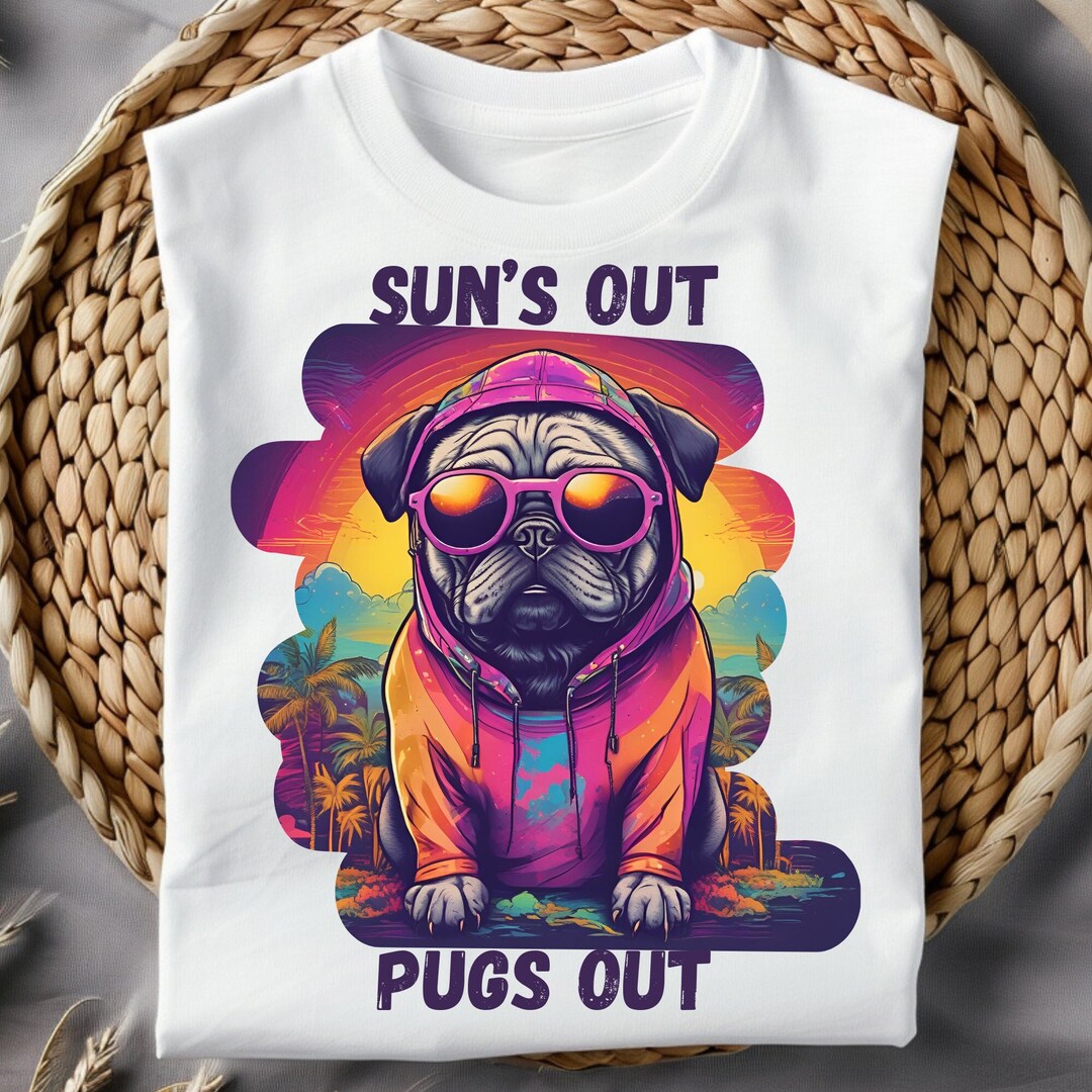 Sun's Out Pugs Out PNG, Pug Sublimation Design, Pug T-shirt Design ...