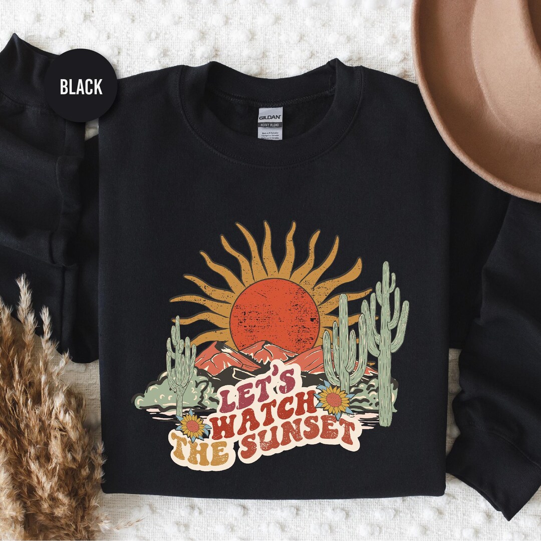 Gildan Sweatshirt lets Watch the Sunset Desert Print Perfect Gift for ...