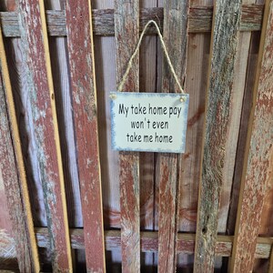 Hanging Sign With Magnet "my Take Home Pay, Won't Even Take Me Home" - Etsy