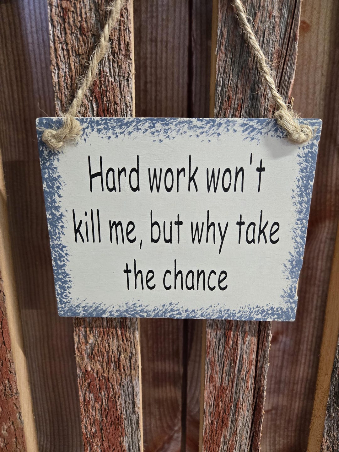 Magnet - Hanging Sign "hard Work Won't Kill Me but Why Take the Chance ...