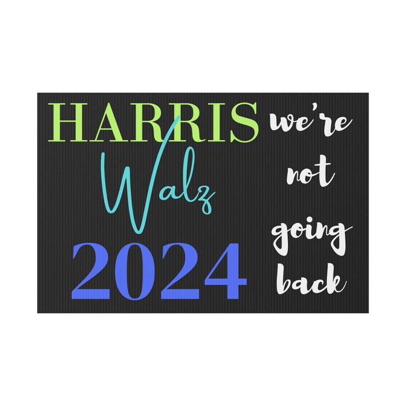 Harris Walz 2024 Yard Sign, Harris Campaign, Vote Blue, We Are Not ...