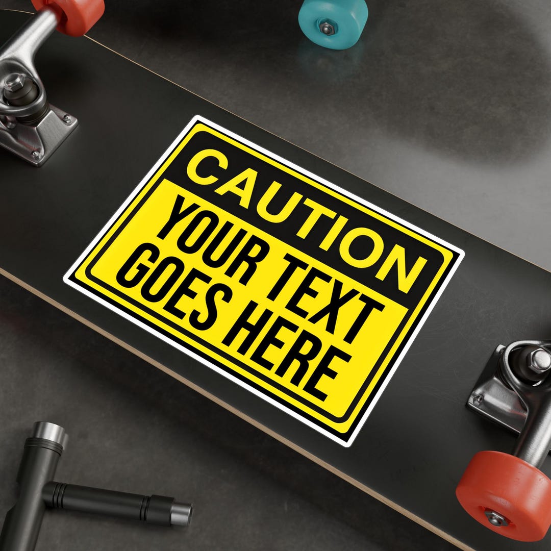 Custom CAUTION Sign - Vinyl Stickers - Etsy