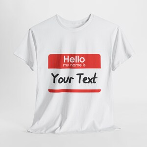 Hello My Name is - CUSTOM TEE - Etsy