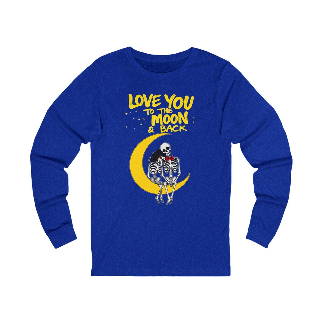 Love You to the Moon & Back - Skeletons Series - Long Sleeve - Etsy