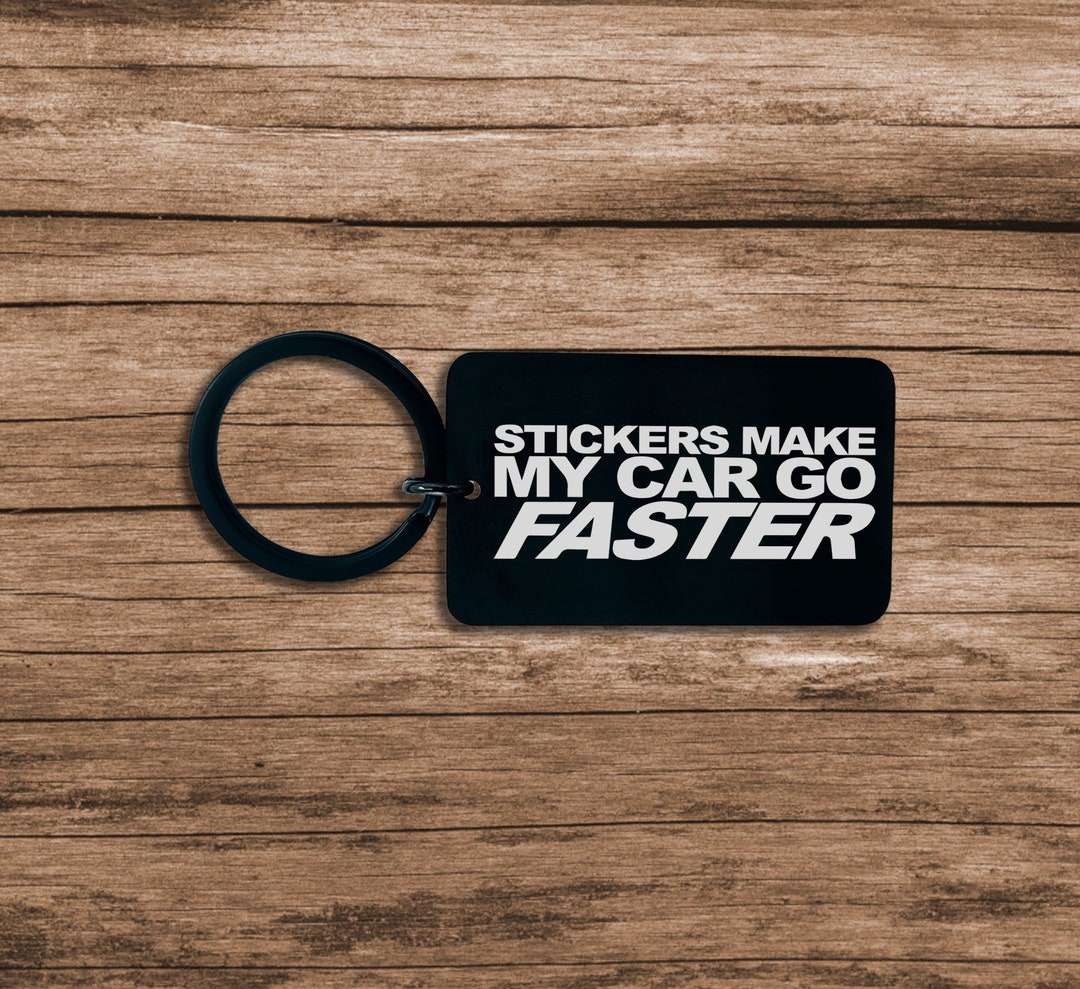 Stickers Make My Car Go Faster Funny Keychain Personalized Gift ...