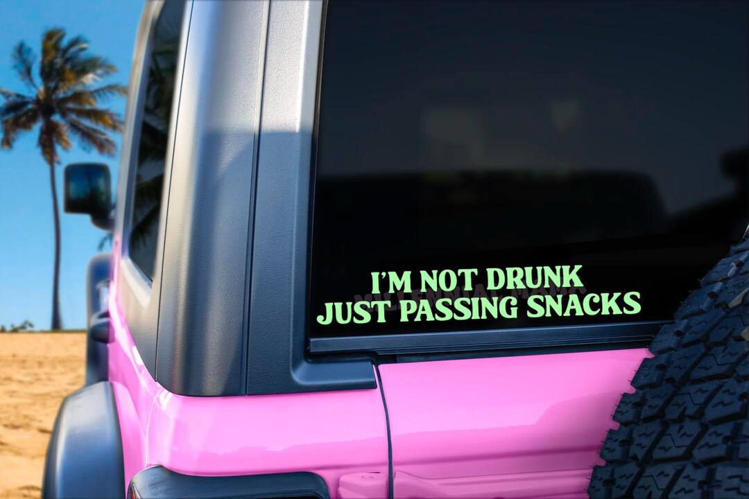 I’m Not Drunk Just Passing Snacks Decal, Car Decal for Moms, Funny Mom ...