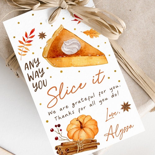 Editable Thanksgiving Gift Tags Pumpkin Pie Any Way You Slice - Etsy