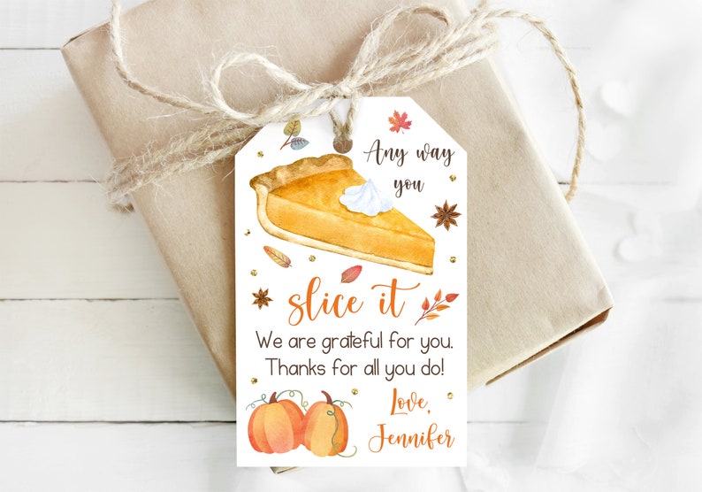 Editable Thanksgiving Gift Tags Pumpkin Pie Any Way You Slice | Etsy