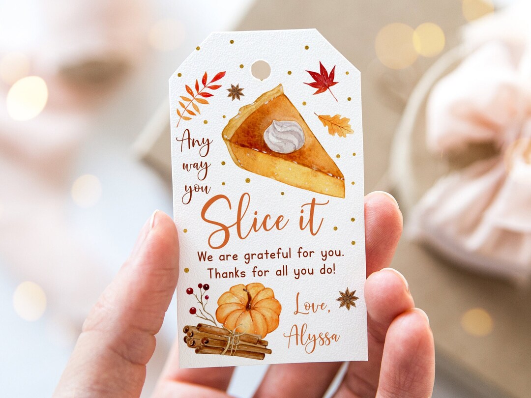 Editable Thanksgiving Gift Tags Pumpkin Pie Any Way You Slice It ...