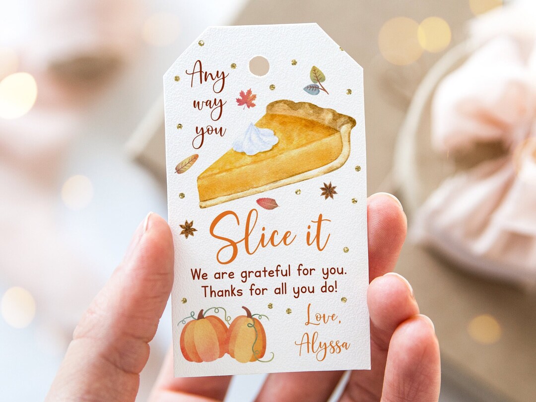 Editable Thanksgiving Gift Tags Pumpkin Pie Any Way You Slice It ...