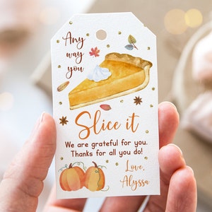 Editable Thanksgiving Gift Tags Pumpkin Pie Any Way You Slice It ...