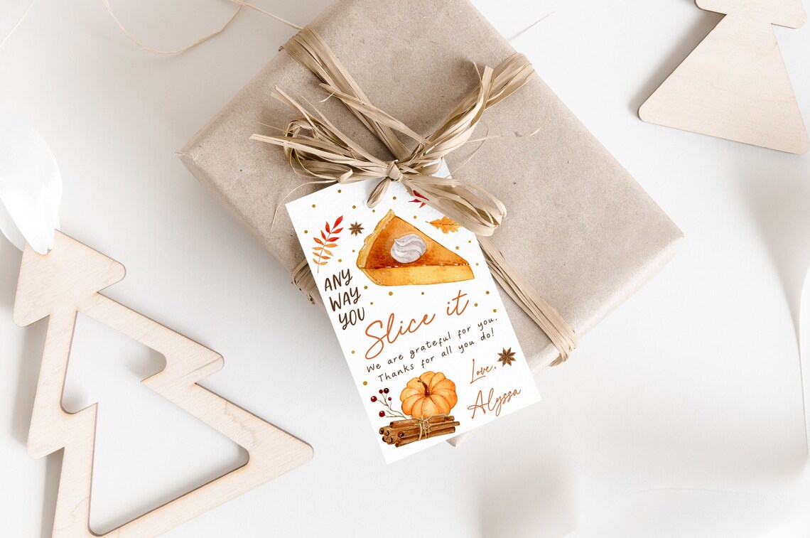 Editable Thanksgiving Gift Tags Pumpkin Pie Any Way You Slice - Etsy