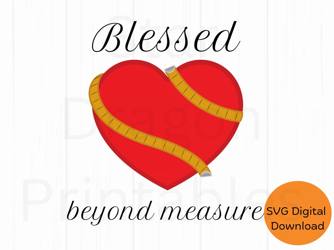 Blessed Beyond Measure SVG, PNG Files, Blessed, Heart, Sewing, Measure ...
