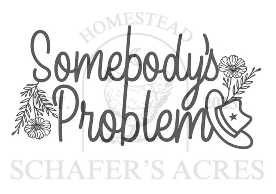 Somebody's Problem SVG, JPG, PNG Instant Download - Etsy