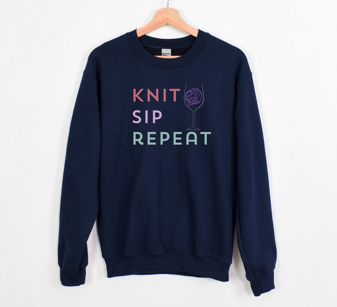 Knitting Sweatshirt, Knit Sip Repeat, Gift for Her, Funny Knitting ...